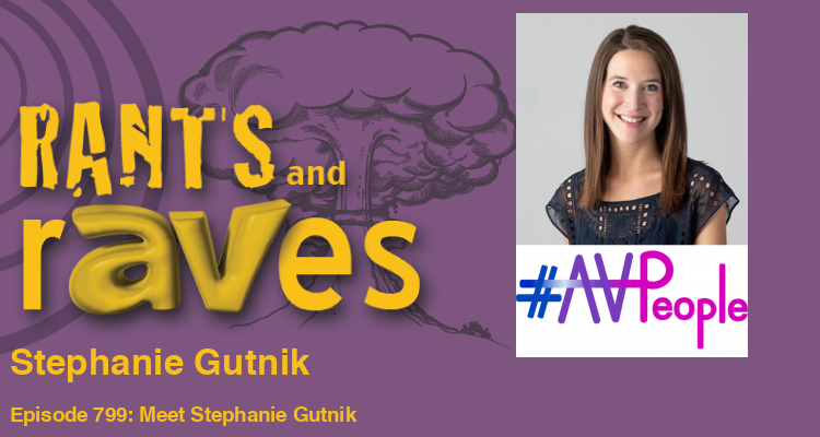 Rants and rAVes — Episode 799: AV People #11: Meet Stephanie Gutnik – A ...