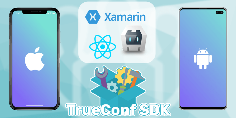 TrueConf Delivers Video Conferencing for Cordova, Xamarin and React Native Frameworks – rAVe [PUBS]