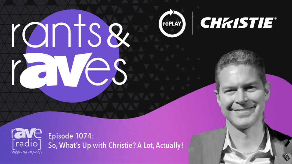 Rants & rAVes — Episode 1074: So, What’s Up with Christie? A Lot ...