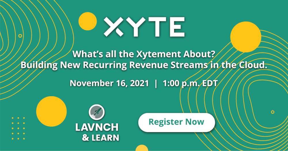 Building New Recurring Revenue Streams in the Cloud with Xyte – rAVe [PUBS]