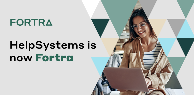 HelpSystems is Now Fortra – rAVe [PUBS]