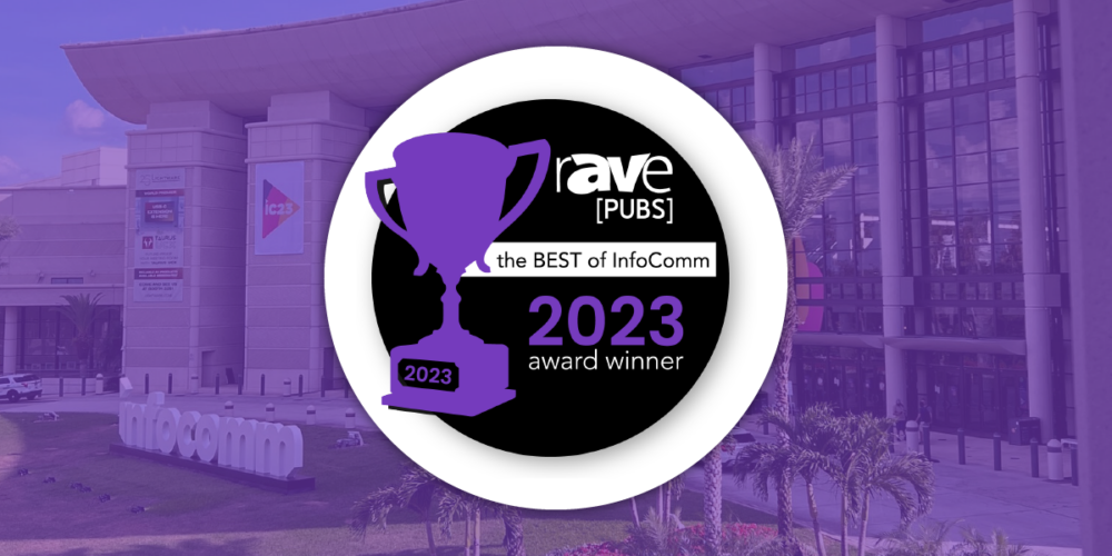 Announcing the 2023 Winners of rAVe's Best of InfoComm Awards – rAVe [PUBS]