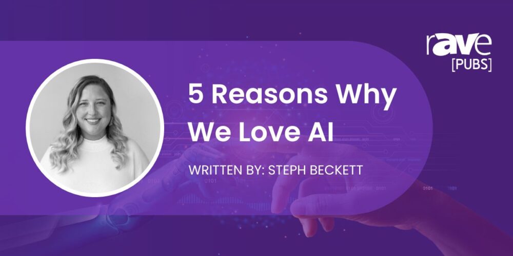 5 Reasons Why We Love AI – rAVe [PUBS]