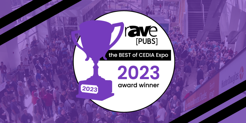 Congratulations to the 2023 Winners of rAVe’s Best of CEDIA Expo Awards – rAVe [PUBS]