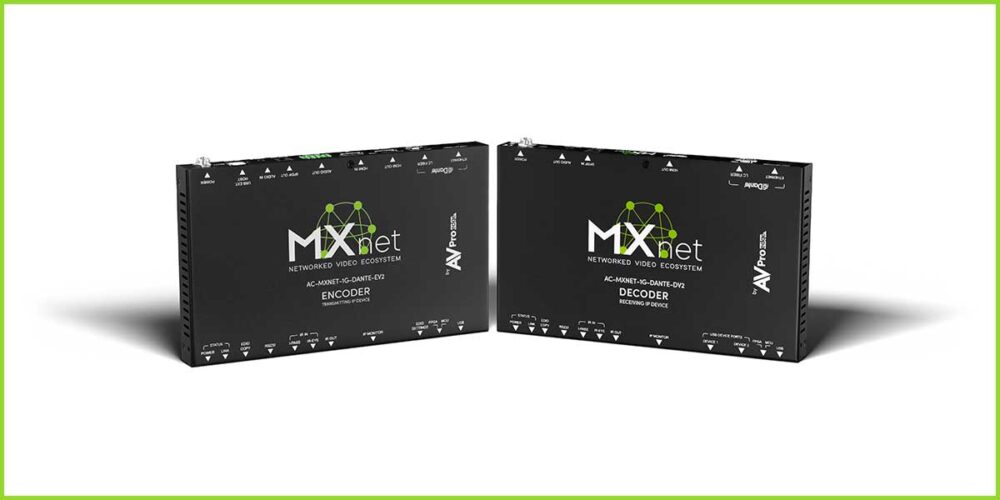 AVPro Edge Adds Dante Capability to Its MXnet Evolution II Series AV-over-IP Products – rAVe [PUBS]