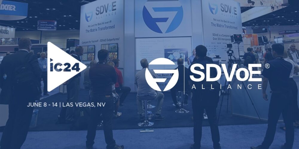 Here’s What the SDVoE Alliance Will Do at InfoComm 2024 – rAVe [PUBS]
