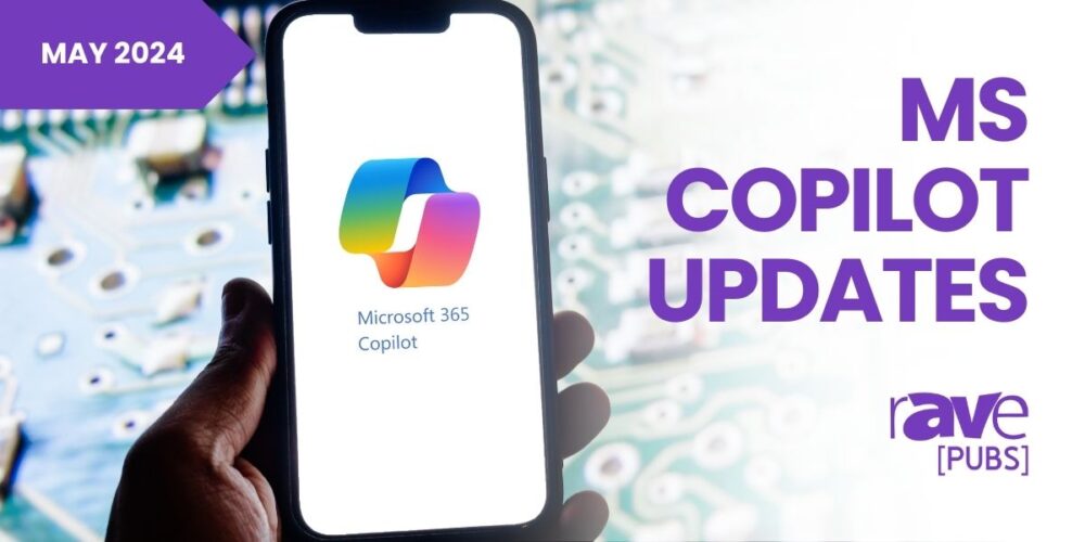 Microsoft Copilot Round Up: May 2024 – rAVe [PUBS]
