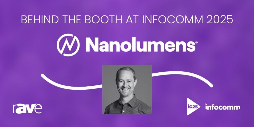 Nanolumens Unveils Aurora Video Processor and Transparent MicroLED at InfoComm 2025 – rAVe [PUBS]