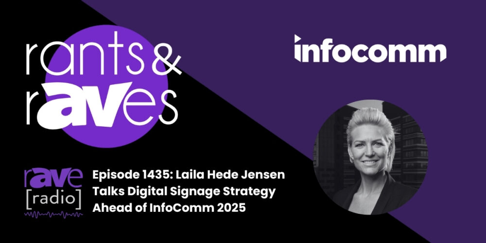 Rants & rAVes — Episode 1435: Laila Hede Jensen Talks Digital Signage ...